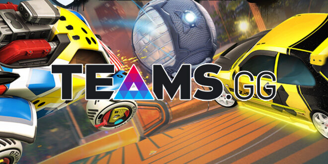 TEAMS.gg adds new features and support for Rocket League as it speeds ...